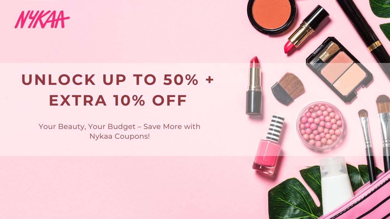 Nykaa Coupon Codes : Powerful Savings (Up to 50% + 10% Off )