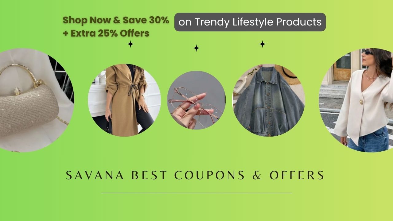 Best Savana Coupon Code May 2026: Earn Big 30% + 25% Extra Trendy Lifestyle